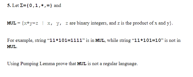 Solved 5. Let Σ={0,1,∗,=} and MUL ={x∗y=z∣x,y,z are binary | Chegg.com