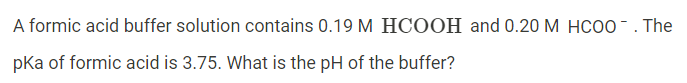 Solved A formic acid buffer solution contains 0.19 M HCOOH | Chegg.com