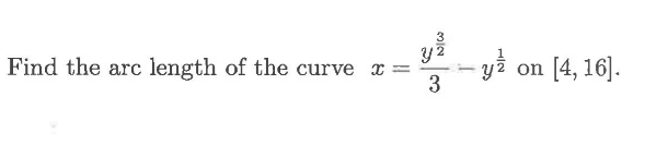 Solved Find the arc length of the curve x=3y23−y21 on | Chegg.com