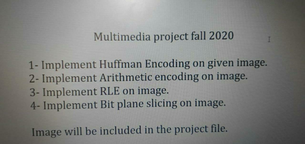 Solved Multimedia project fall 2020 1- Implement Huffman | Chegg.com Solved Multimedia project fall 2020 1- Implement Huffman | Chegg.com