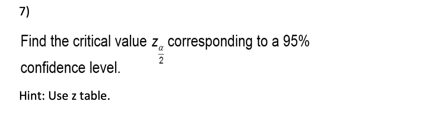 Solved 7) Find the critical value z, corresponding to a 95% | Chegg.com