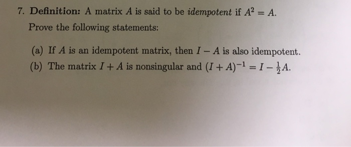 Solved 7. Definition: A matrix A is said to be idempotent if | Chegg.com