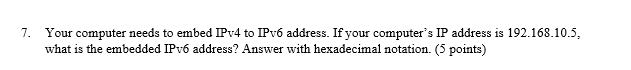 Solved Your computer needs to embed IPv4 to IPv6 address. If | Chegg.com