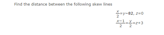 Solved Find the distance between the following skew lines | Chegg.com