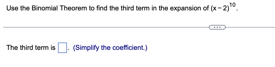 Solved Use the Binomial Theorem to find the third term in | Chegg.com