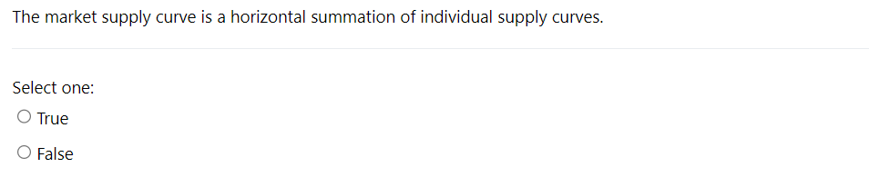 Solved The market supply curve is a horizontal summation of | Chegg.com