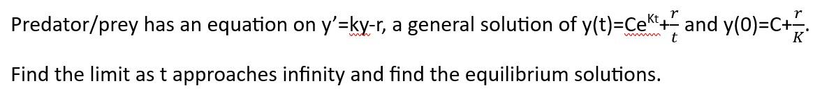 Solved Predator/prey has an equation on y’=ky-r, a general | Chegg.com