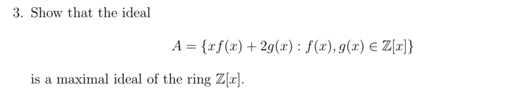 Solved Show that the idealA={xf(x)+2g(x):f(x),g(x)inZ[x]}is | Chegg.com