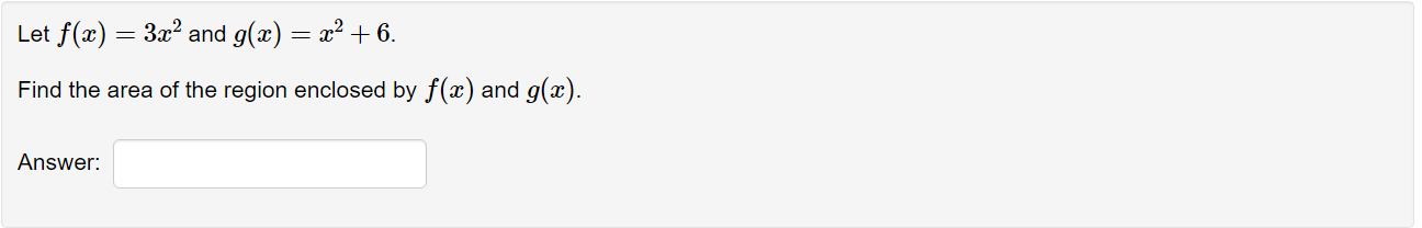 Solved Let f(x)=3x2 and g(x)=x2+6. Find the area of the | Chegg.com
