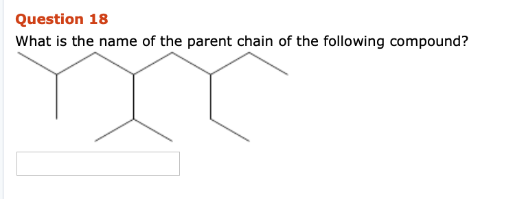Solved Question 18 What is the name of the parent chain of | Chegg.com