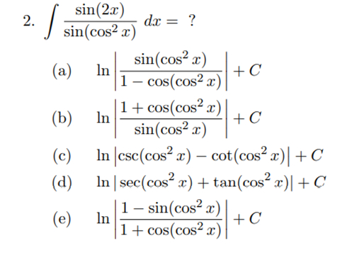 Solved ∫﻿﻿sin(2x)sin(cos2x)dx= ?(a) ln|sin(cos2x)1-cos(cos2x | Chegg.com