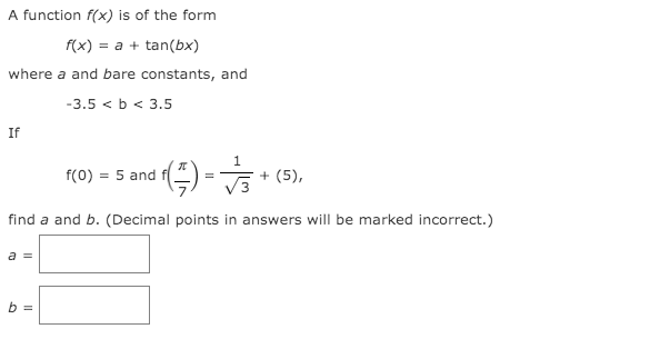 Solved A function f(x) is of the form f(x) = a + tan(bx) | Chegg.com