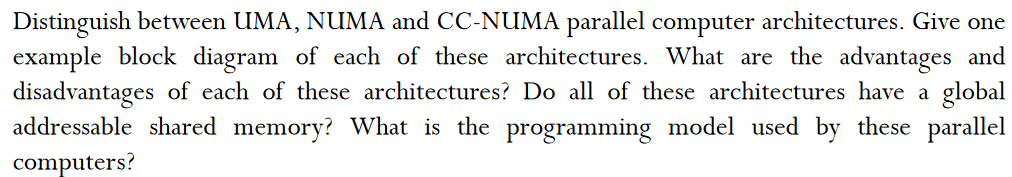 Solved Distinguish between UMA, NUMA and CC-NUMA parallel | Chegg.com