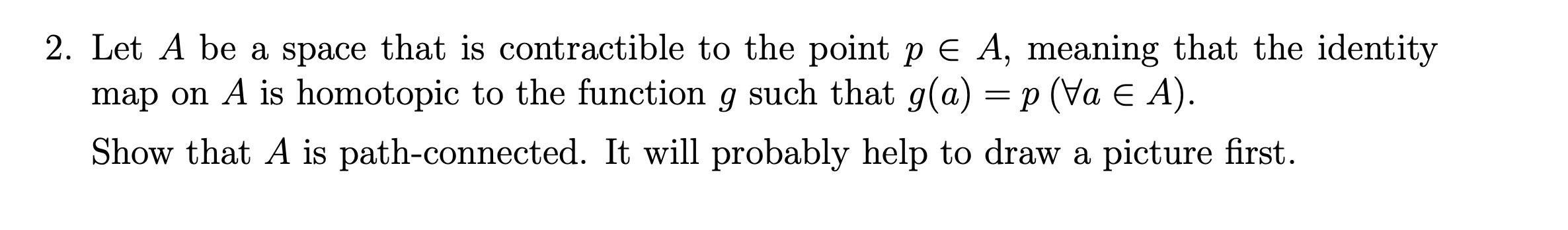 Solved 2. Let A be a space that is contractible to the point | Chegg.com