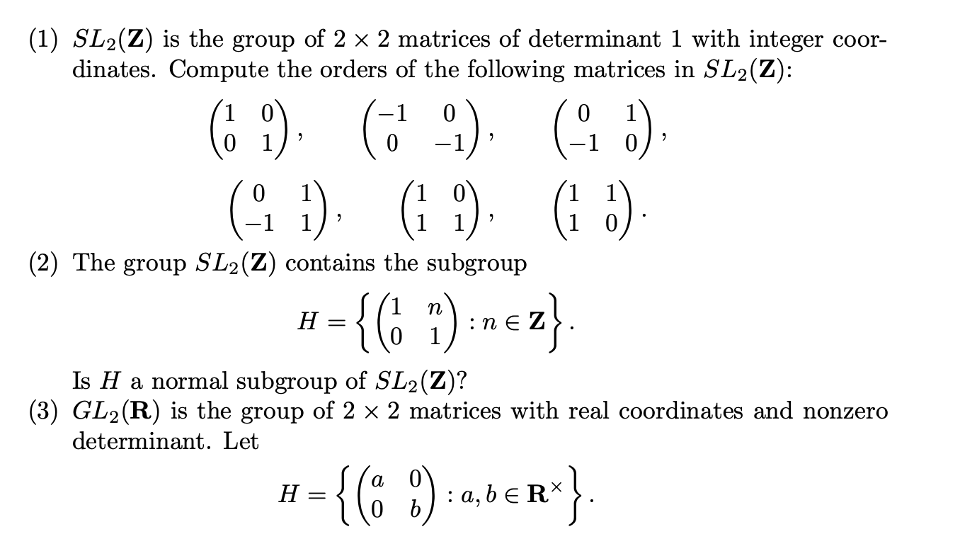 Solved (1) SL2(Z) is the group of 2 x 2 matrices of | Chegg.com