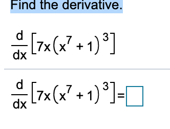 Solved Find the derivative. y [7x(x? +1)] [7x(x? +1))=0 | Chegg.com