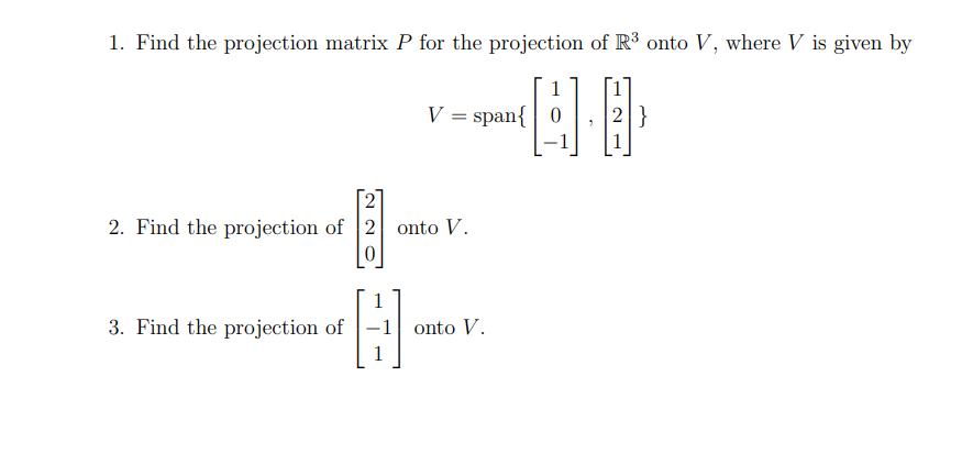 Solved 1. Find the projection matrix P for the projection of | Chegg.com