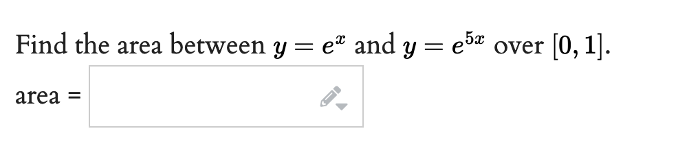 Solved Find The Area Between Y Ex And Y E5x Over [0 1]