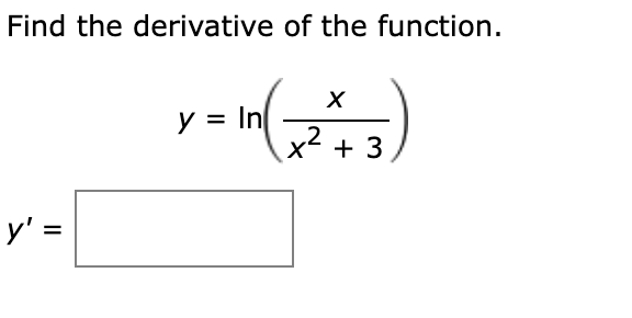Solved Find the derivative of the function. y=ln(x2+3x) | Chegg.com