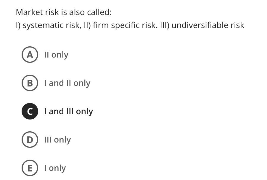 Solved Market risk is also called: 1) systematic risk, II) | Chegg.com