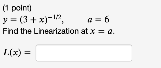 Solved (1 ﻿point)y=(3+x)-12,a=6Find the Linearization at | Chegg.com