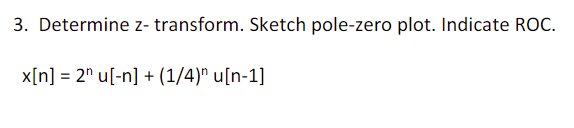 Solved 3. Determine z- transform. Sketch pole-zero plot. | Chegg.com