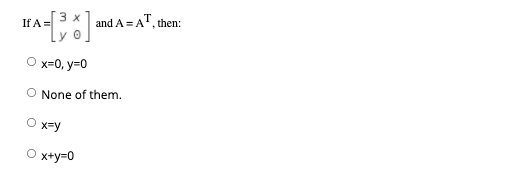 Solved If A= 3 x 1A3 [:] an and A = AT, then: = Ox=0, y=0 | Chegg.com