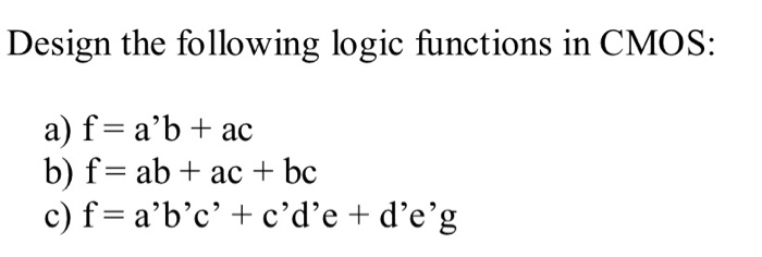 Solved Design the following logic functions in CMOS b) f-ab | Chegg.com