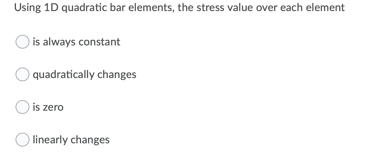 Solved Using 1D quadratic bar elements, the stress value | Chegg.com