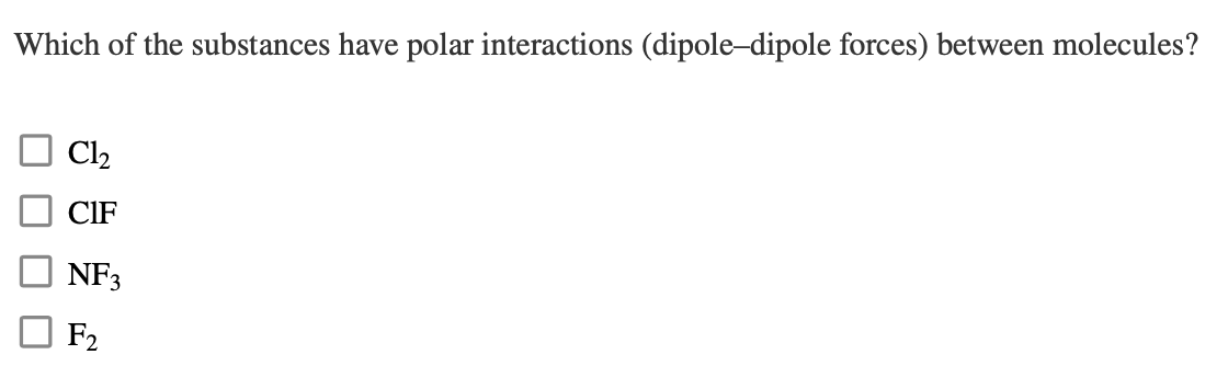 Solved Which of the substances have polar interactions | Chegg.com