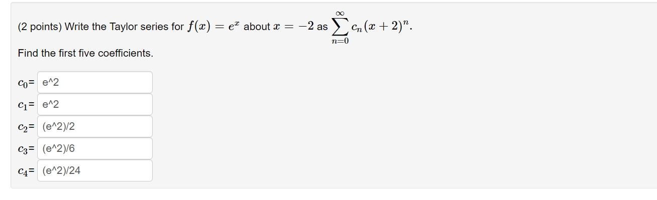 Solved (2 points) Write the Taylor series for f(x)=ex about | Chegg.com