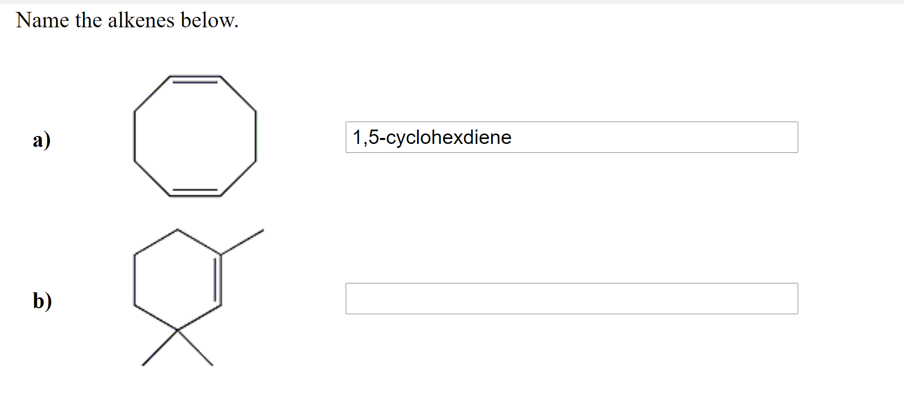 Solved Name the alkenes below. a) 1,5-cyclohexdiene b) X | Chegg.com