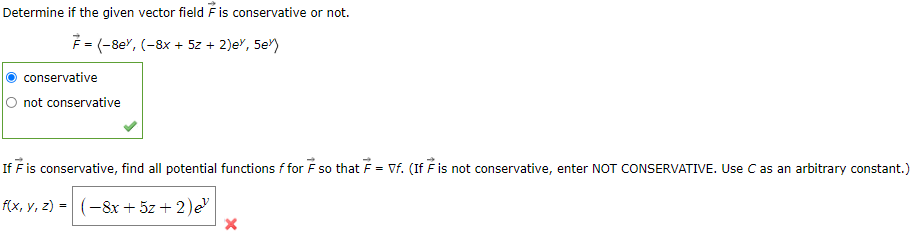 Solved Determine if the given vector field F is conservative | Chegg.com Solved Determine if the given vector field F is conservative | Chegg.com