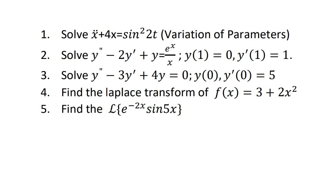 Solved 1. Solve x¨+4x=sin22t (Variation of Parameters) 2. | Chegg.com