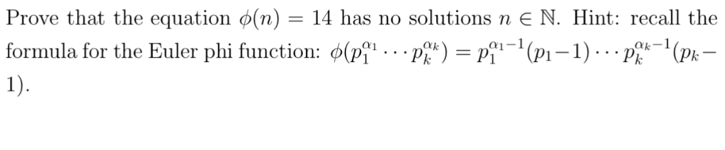 Solved Prove that the equation ø(n) = 14 has no solutions n | Chegg.com