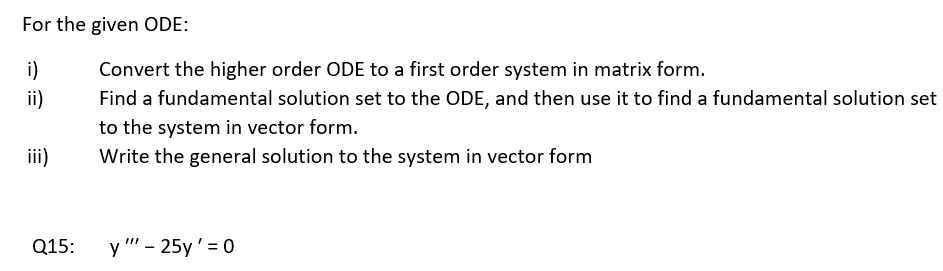 Solved For the given ODE: i) ii) Convert the higher order | Chegg.com
