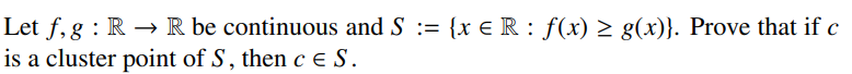 Solved by an EXPERT Let f,g:R→R be ﻿continuous and S:={x in R:f(x)≥g(x)}. | Chegg.com