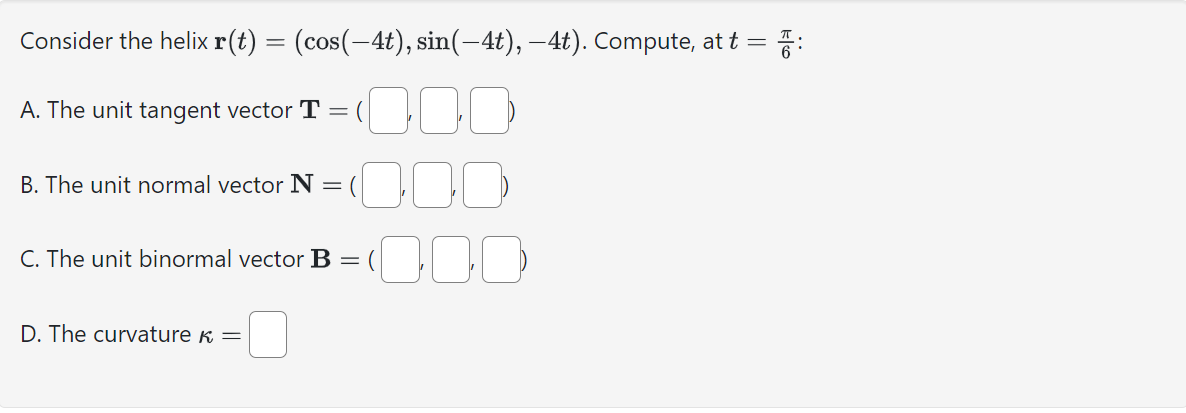 Solved Consider the helix r(t)=(cos(-4t),sin(-4t),-4t). | Chegg.com