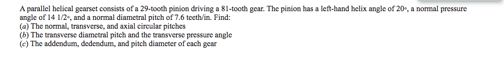 Solved A parallel helical gearset consists of a 29-tooth | Chegg.com