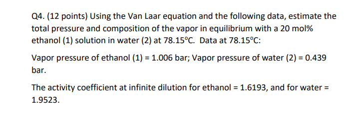 Solved Q4. (12 points) Using the Van Laar equation and the | Chegg.com