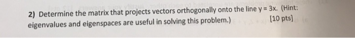 Solved 2) Determine the matrix that projects vectors | Chegg.com