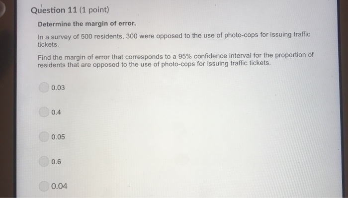 Solved Question 11 (1 point) Determine the margin of error | Chegg.com