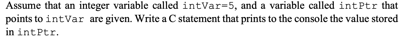 Solved Assume that an integer variable called intVar=5, and | Chegg.com