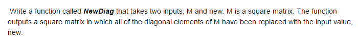 Solved Write a function called New Diag that takes two | Chegg.com