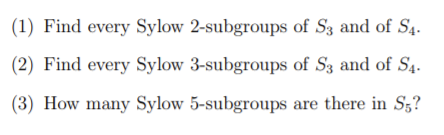 Solved (1) Find every Sylow 2-subgroups of S3 and of S4. (2) | Chegg.com