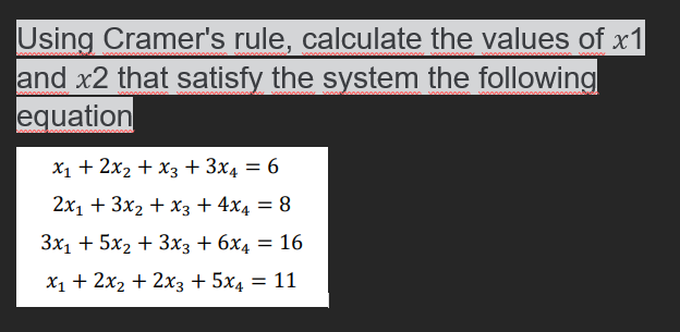 Solved Using Cramer's rule, calculate the values of x1 and | Chegg.com