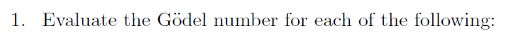 Solved 1. Evaluate the Gödel number for each of the | Chegg.com