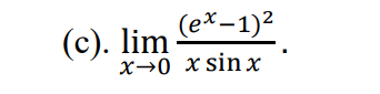 Solved limx→0(ex-1)2xsinx. | Chegg.com