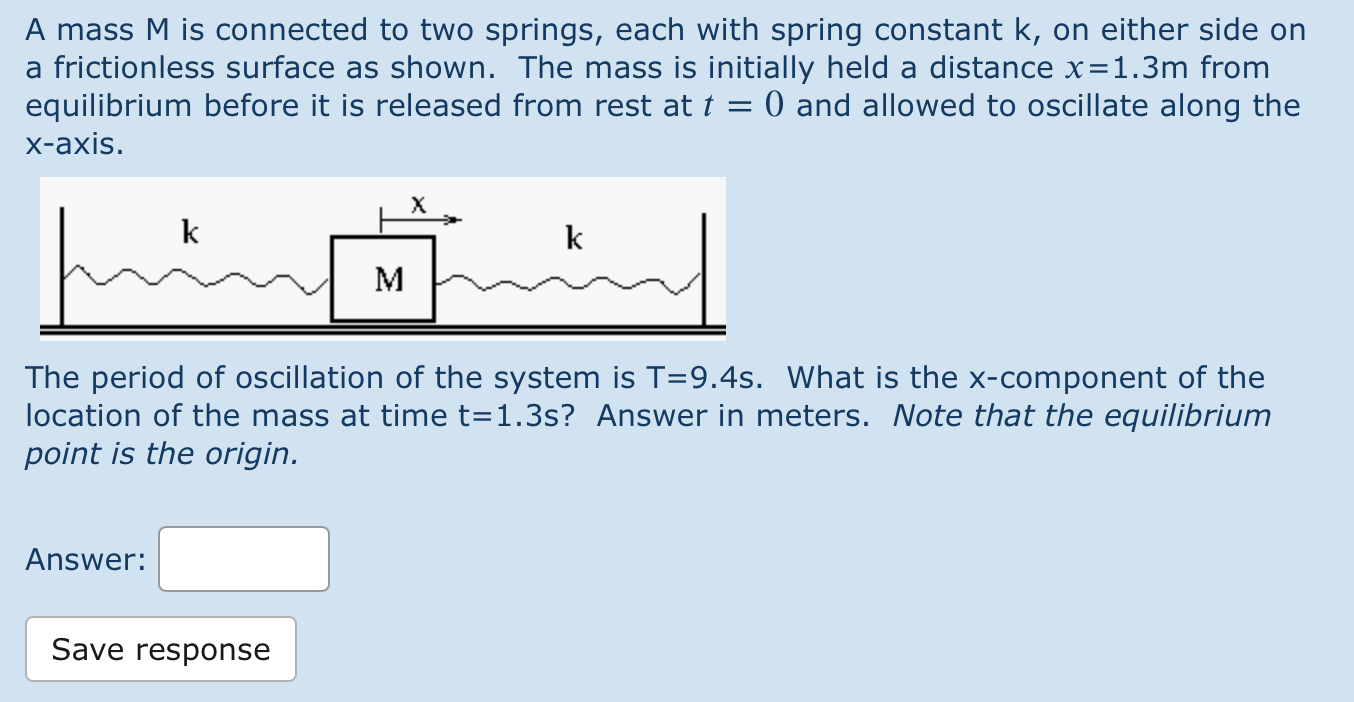 Solved A mass M is connected to two springs, each with | Chegg.com