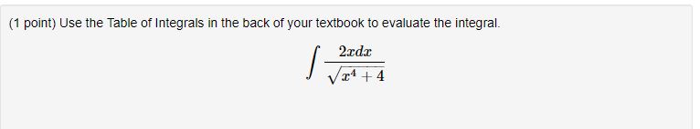 Solved (1 ﻿point) ﻿Use the Table of Integrals in the back of | Chegg.com
